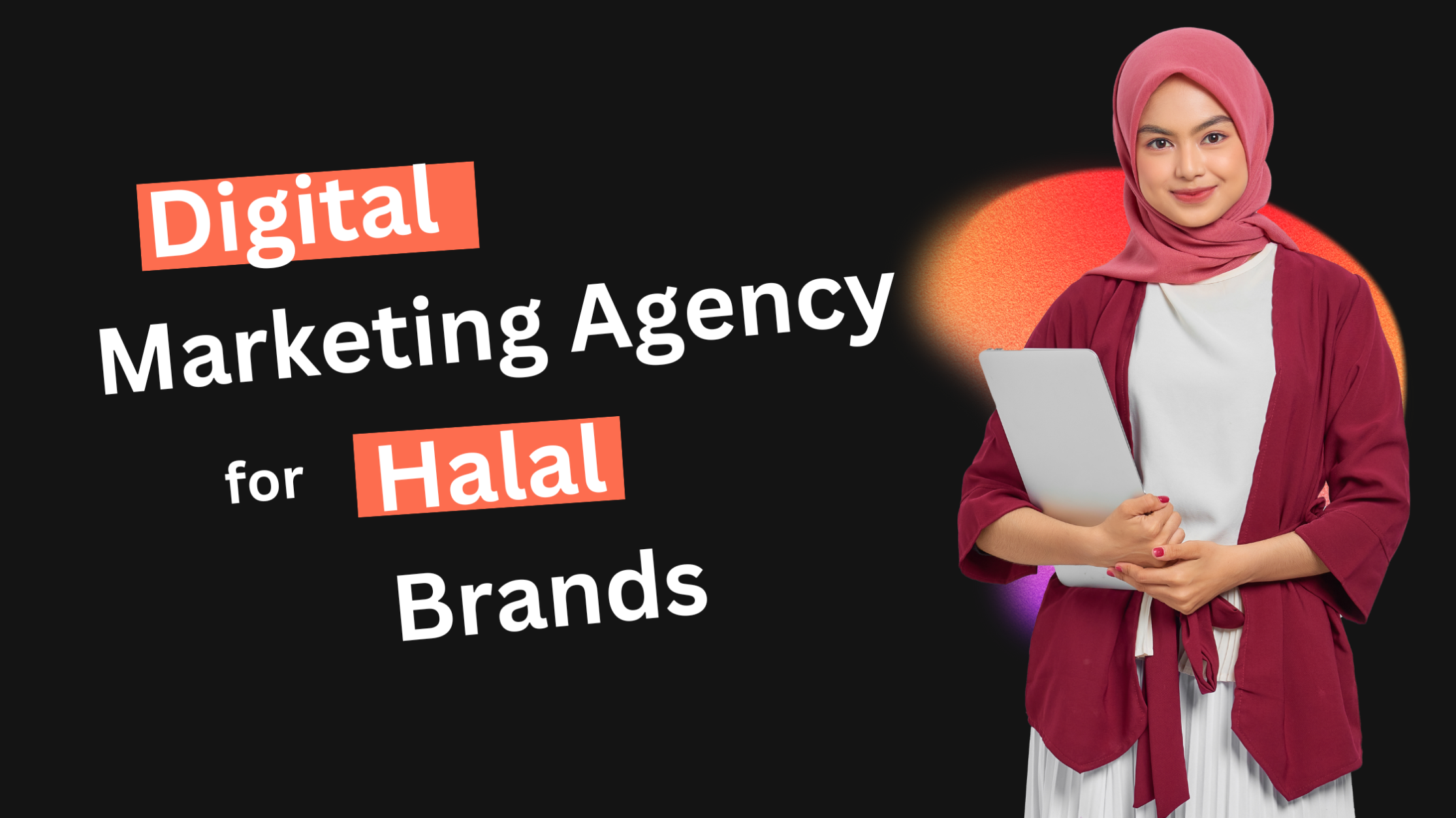 Digital Marketing Agency for Halal Brands - Muslim Marketing Agency